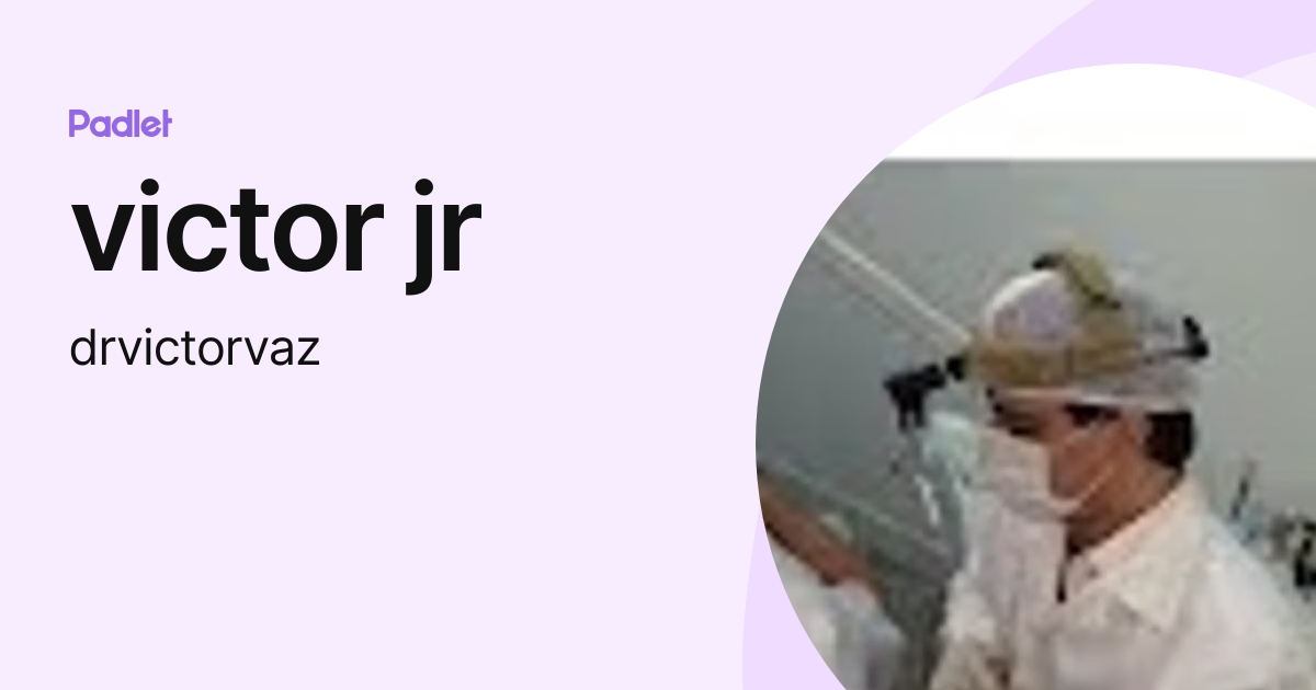 victor jr (drvictorvaz) profile | Padlet