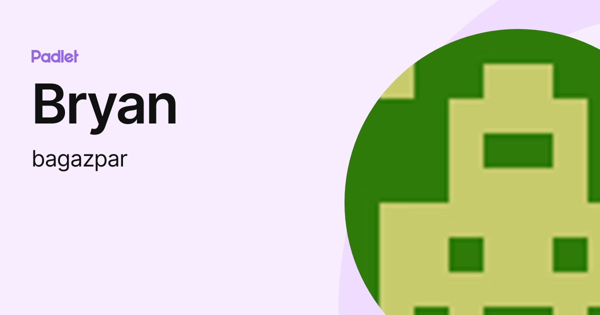 Bryan (bagazpar) profile | Padlet