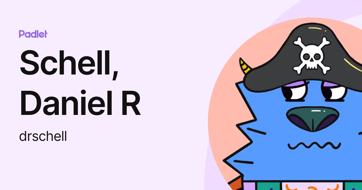 Schell, Daniel R (drschell) profile | Padlet