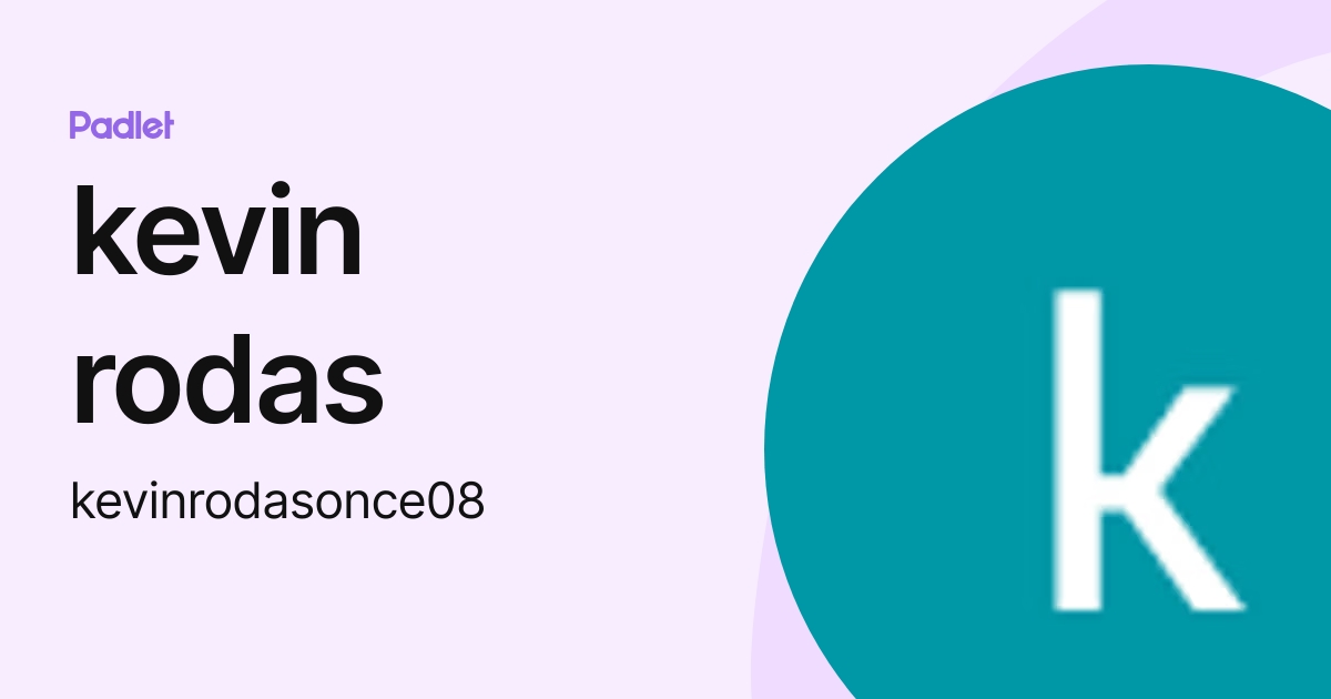 kevin rodas (kevinrodasonce08) profile | Padlet
