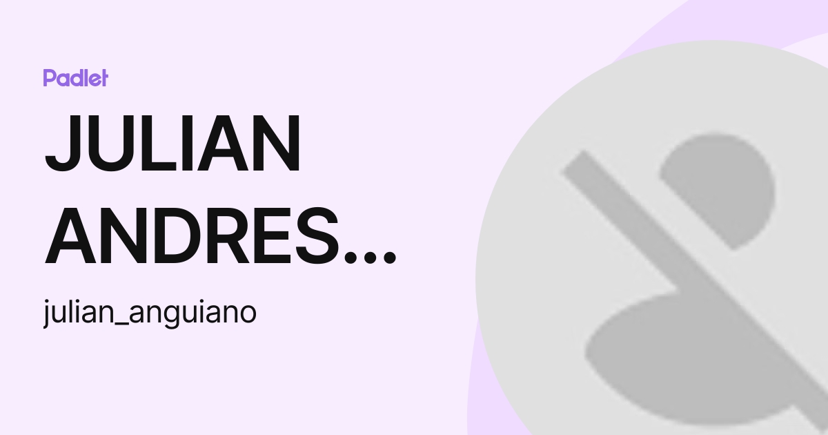 JULIAN ANDRES ANGUIANO ARANDA (julian_anguiano) profile | Padlet