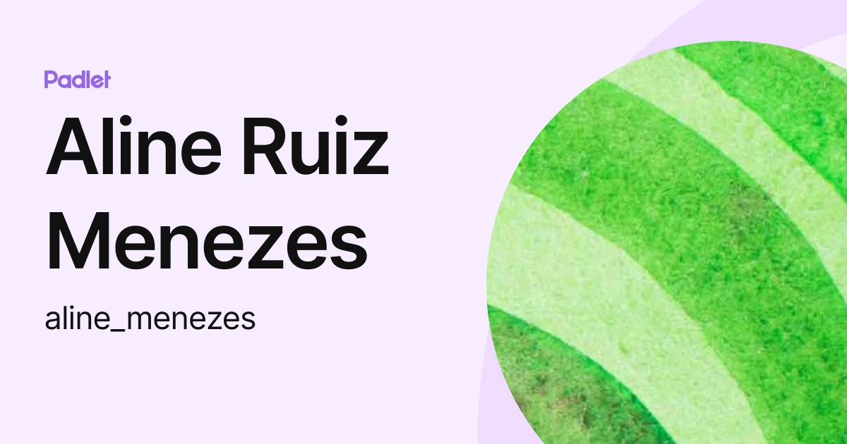 Aline Ruiz Menezes (aline_menezes) profile | Padlet