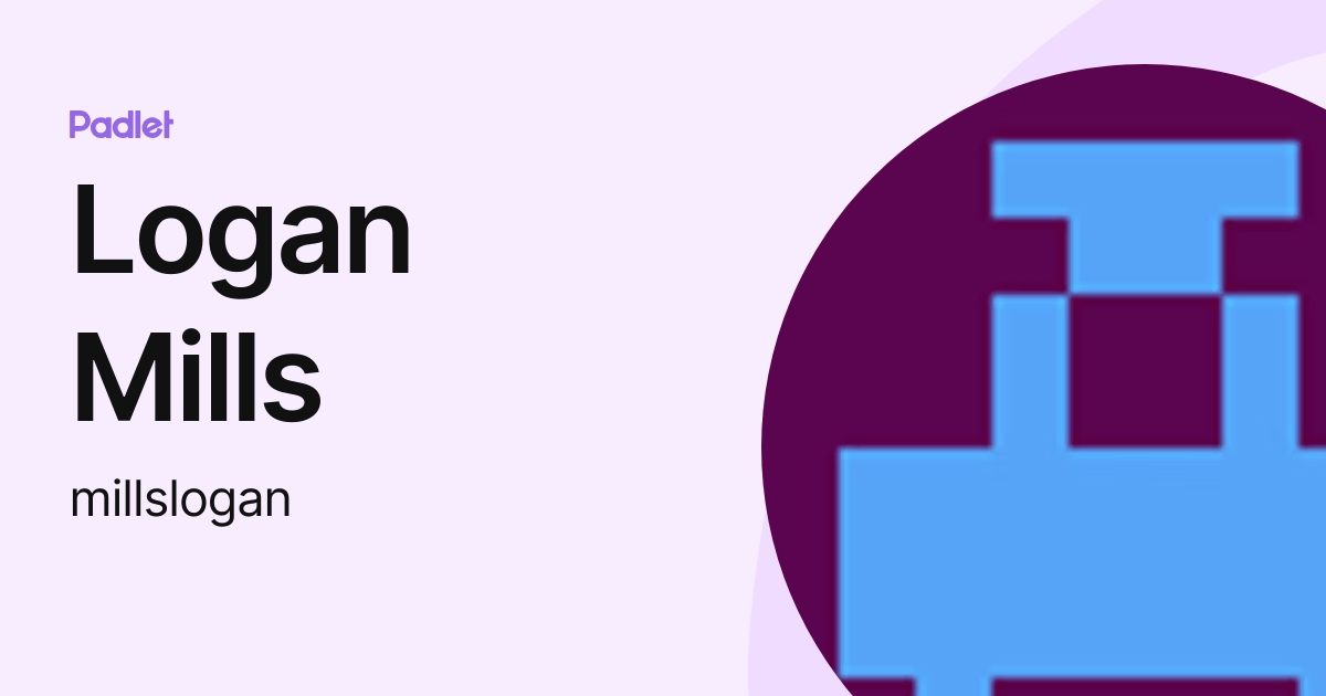 Logan Mills (millslogan) profile | Padlet