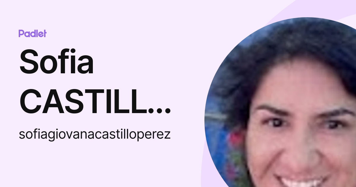 Sofia CASTILLO PEREZ (sofiagiovanacastilloperez) profile | Padlet