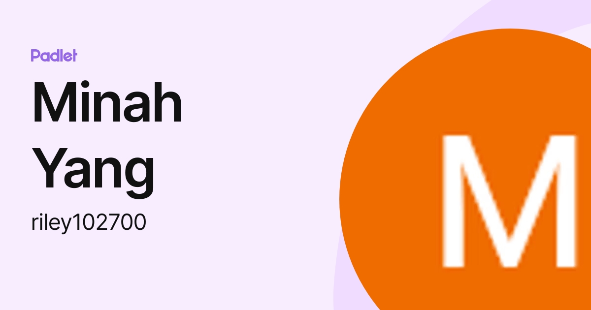Minah Yang (riley102700) profile | Padlet