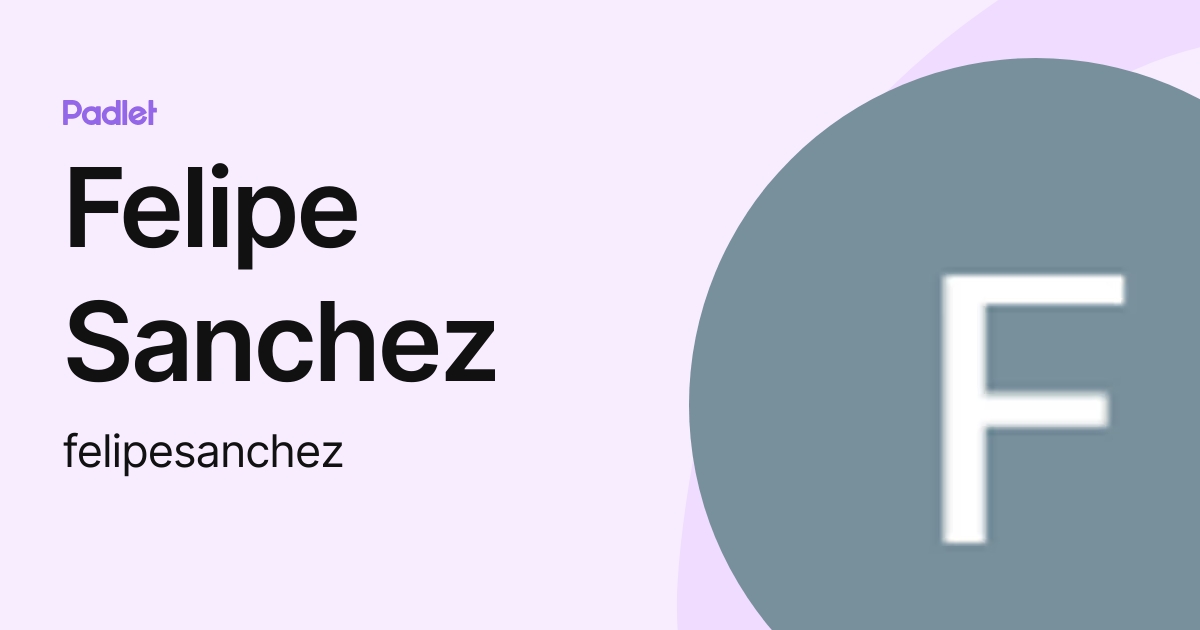 Felipe Sanchez (felipesanchez) profile | Padlet