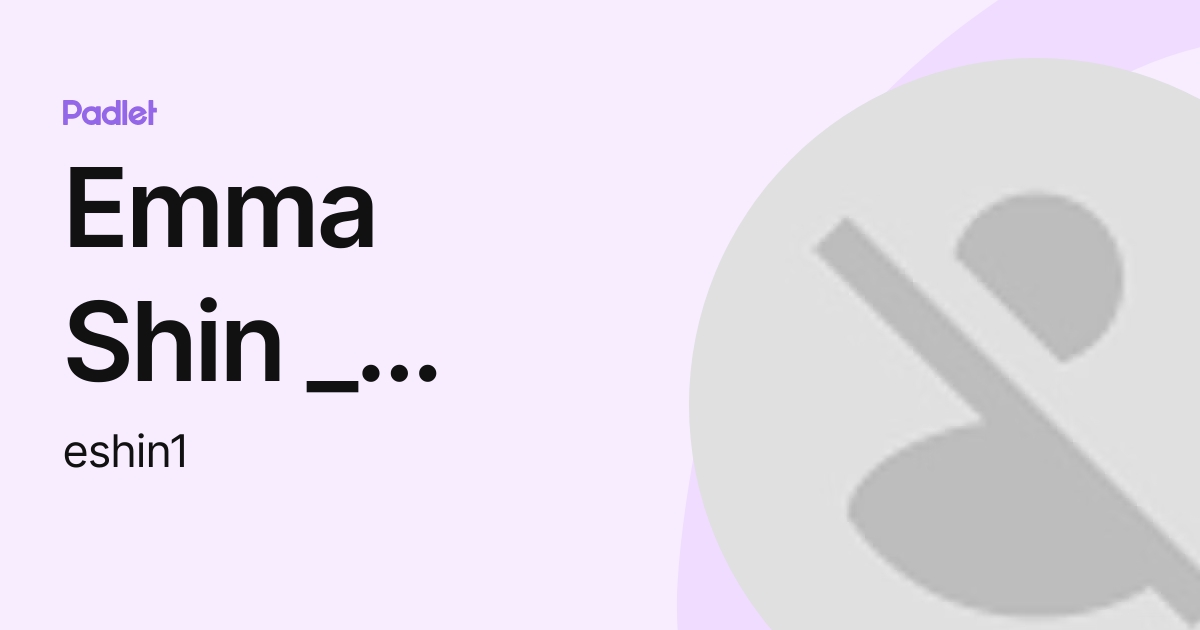 Emma Shin _ Student - DavisDriveMS (eshin1) profile | Padlet