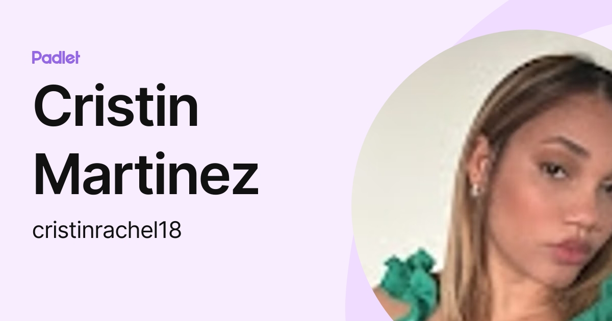Cristin Martinez (cristinrachel18) profile | Padlet