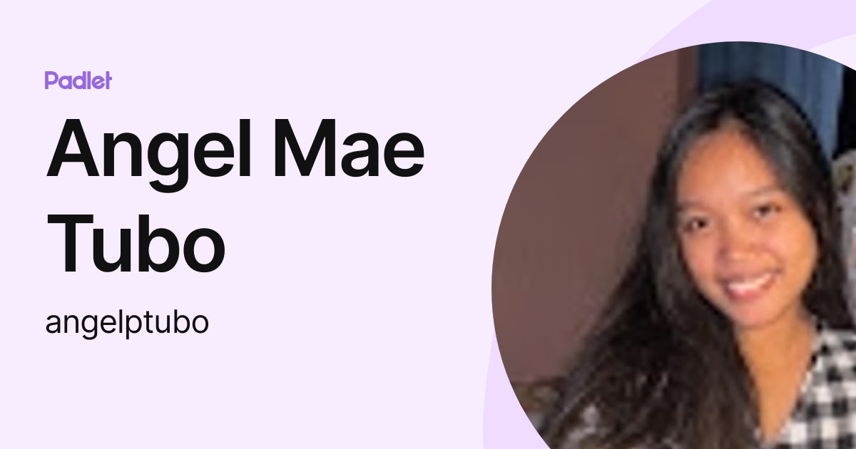 Angel Mae Tubo (angelptubo) profile | Padlet