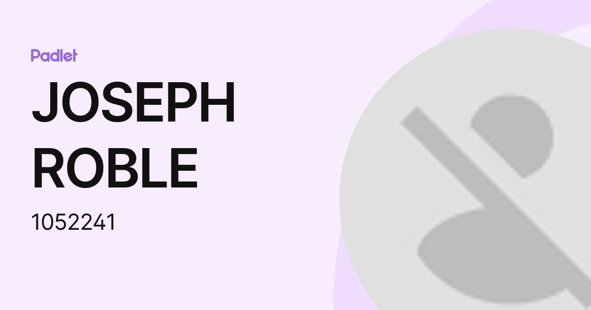 JOSEPH ROBLE (1052241) profile | Padlet