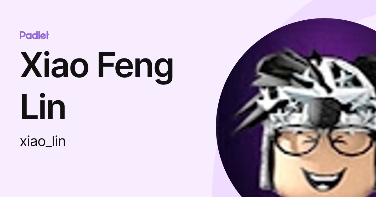Xiao Feng Lin (xiao_lin) profile | Padlet