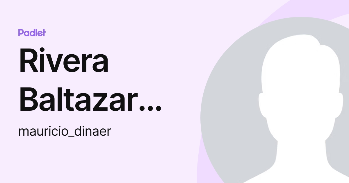 Rivera Baltazar Mauricio (mauricio_dinaer) profile | Padlet