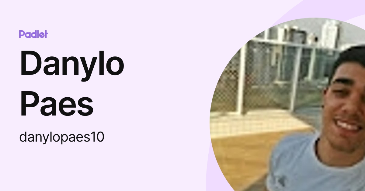 Danylo Paes (danylopaes10) profile | Padlet