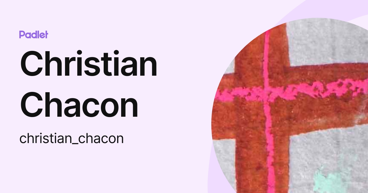 Christian Chacon (christian_chacon) profile | Padlet
