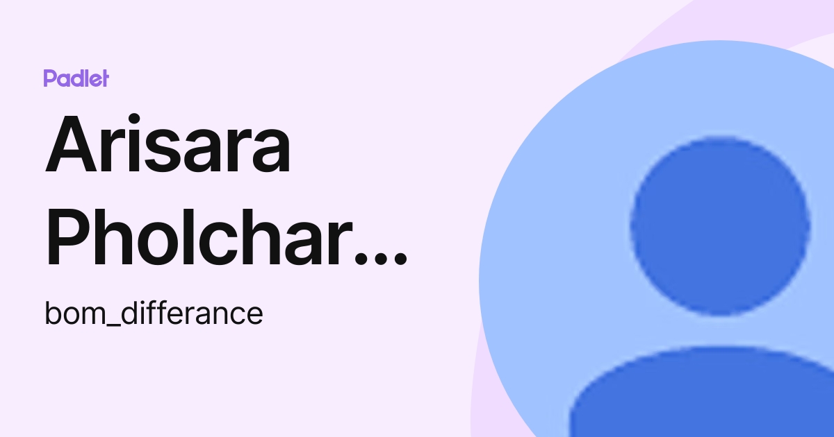 Arisara Pholcharoen (bom_differance) profile | Padlet