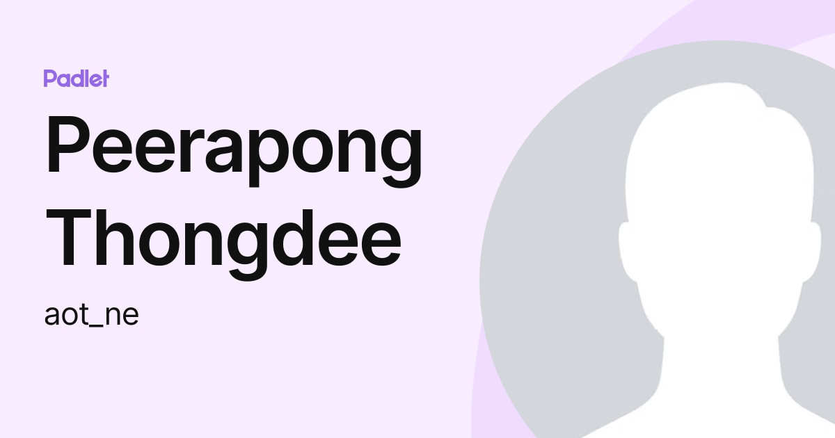 Peerapong Thongdee (aot_ne) profile | Padlet