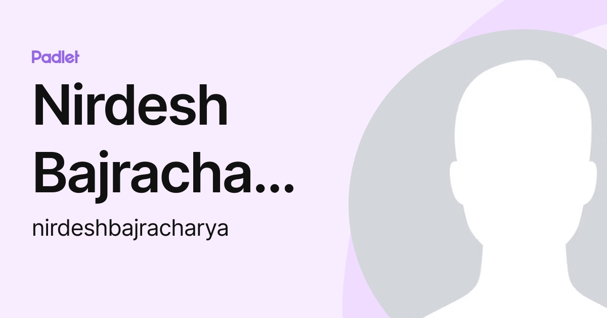 Nirdesh Bajracharya (nirdeshbajracharya) profile | Padlet