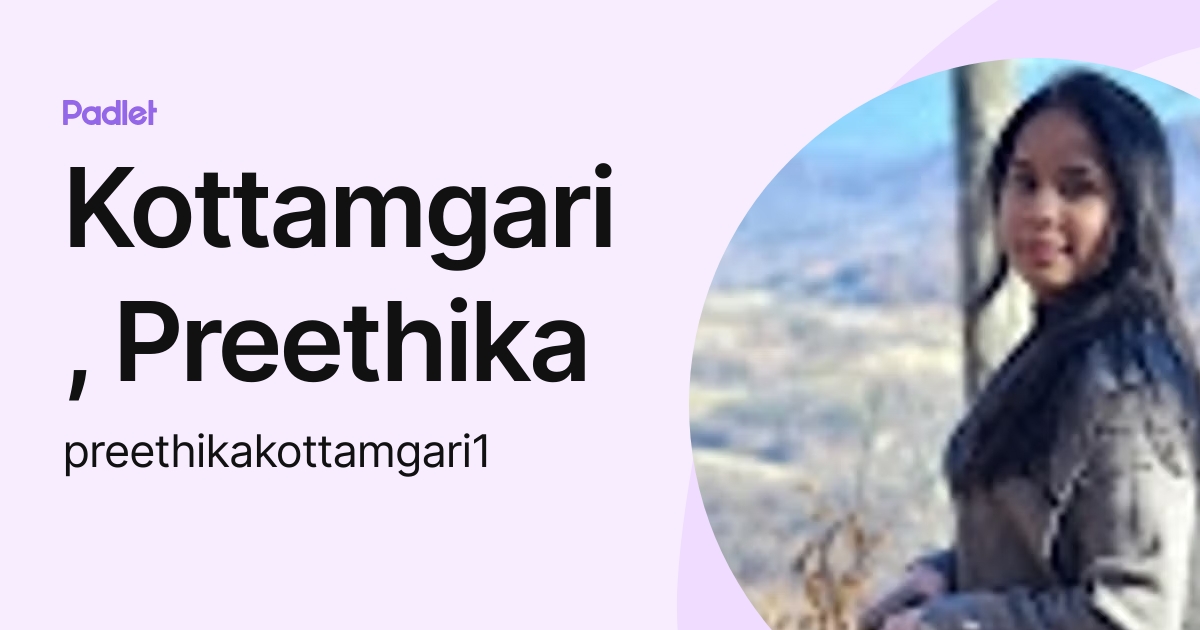 Kottamgari, Preethika (preethikakottamgari1) profile | Padlet