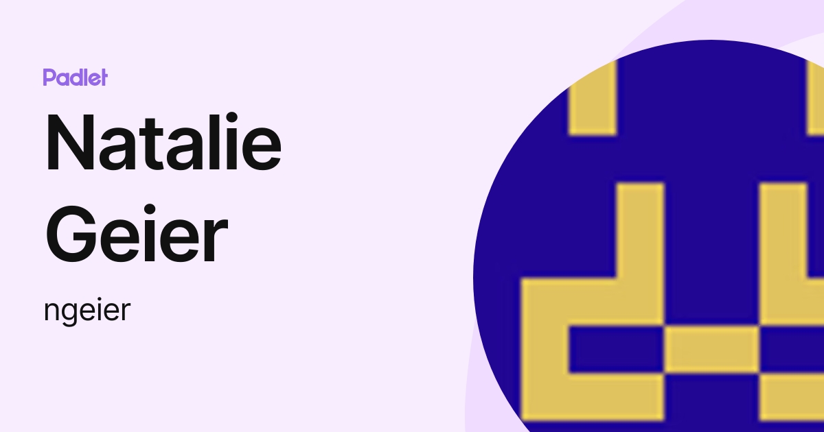 Natalie Geier (ngeier) profile | Padlet