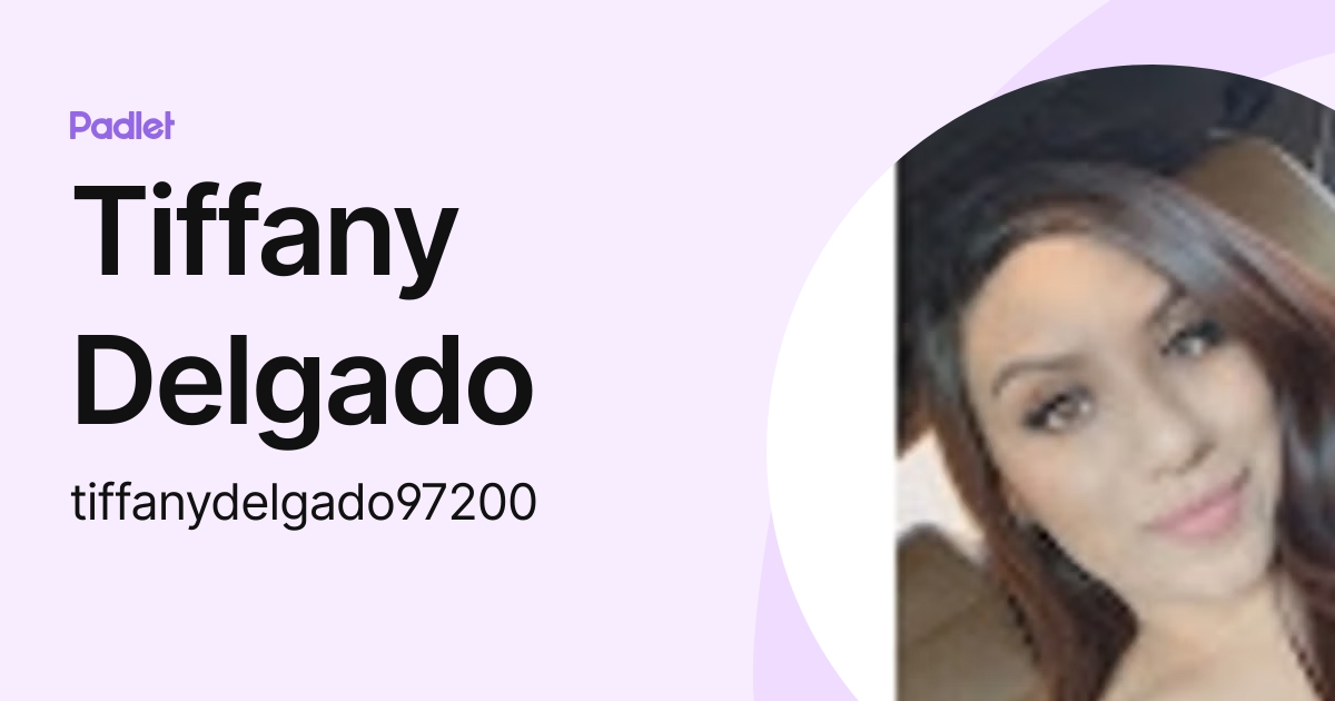 Tiffany Delgado (tiffanydelgado97200) profile | Padlet