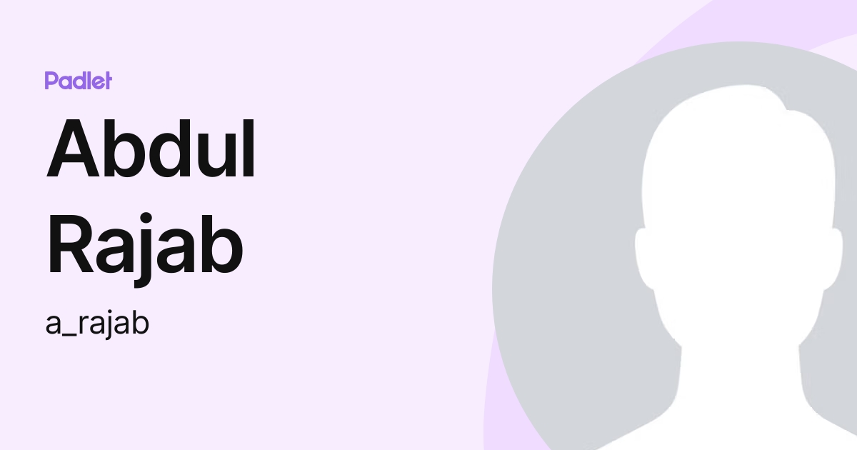 Abdul Rajab (a_rajab) profile | Padlet