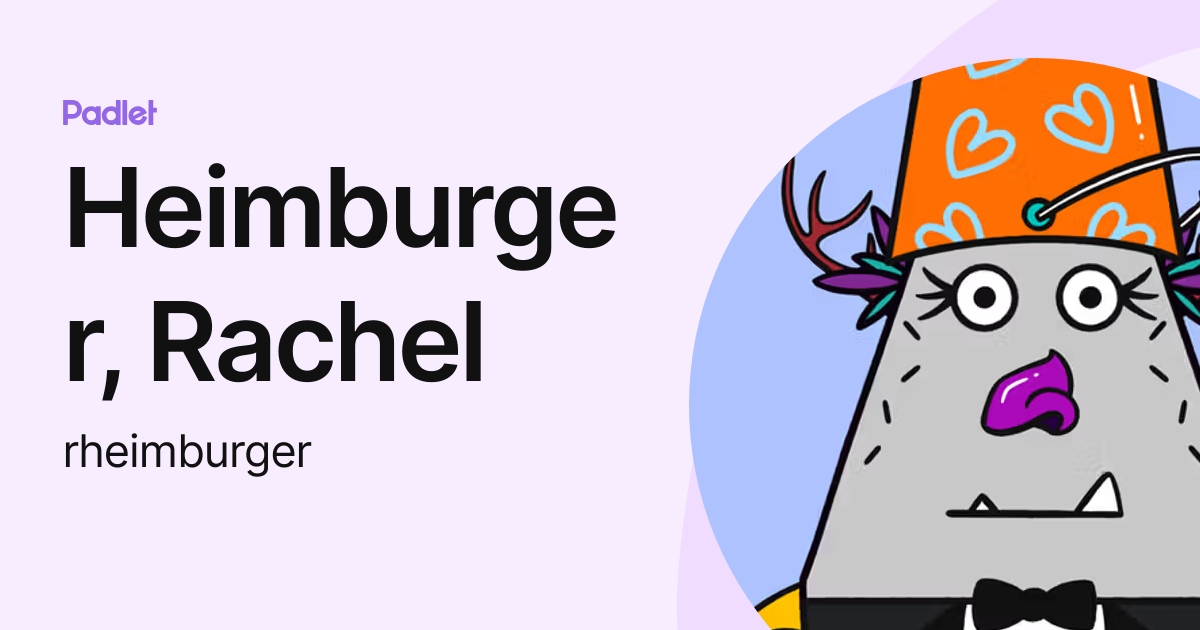 Heimburger, Rachel (rheimburger) profile | Padlet