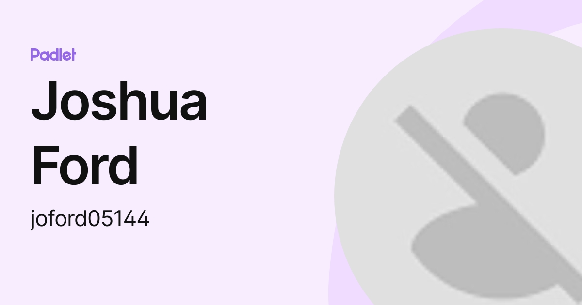 Joshua Ford (joford05144) profile | Padlet