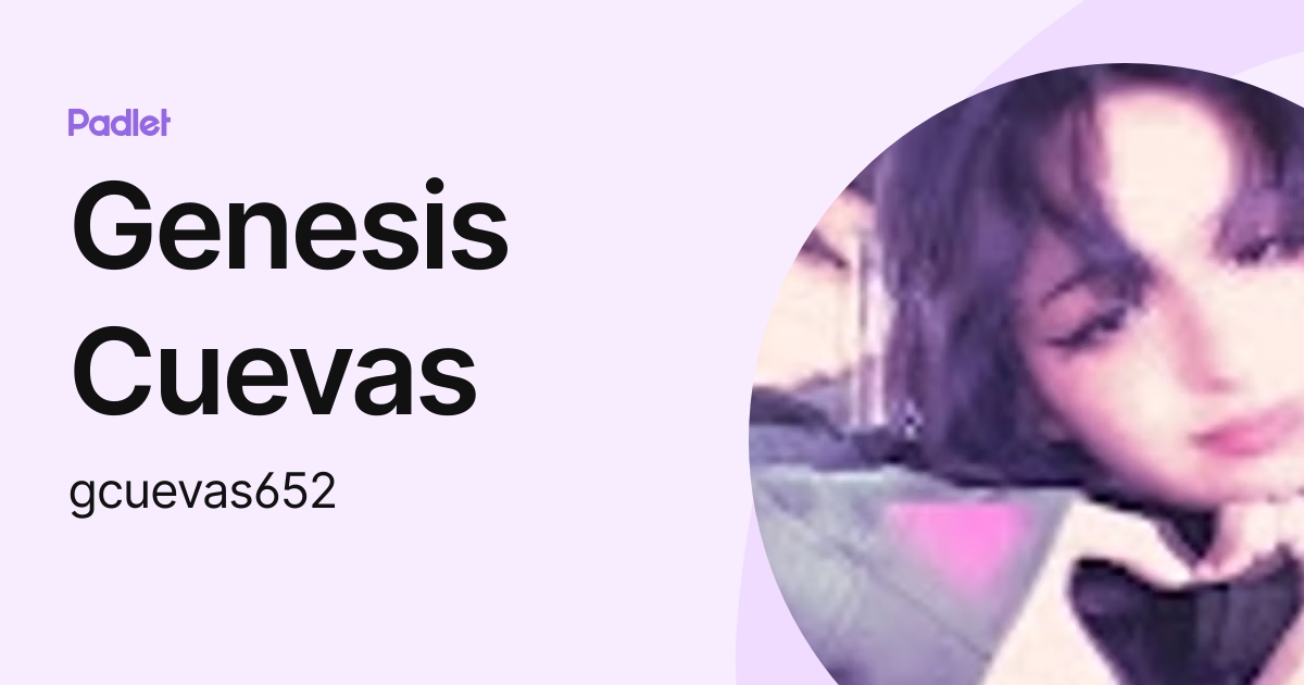 Genesis Cuevas (gcuevas652) profile | Padlet