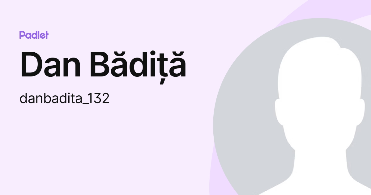 Dan Bădiță (danbadita_132) profile | Padlet