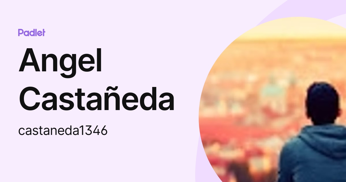 Angel Castañeda (castaneda1346) profile | Padlet
