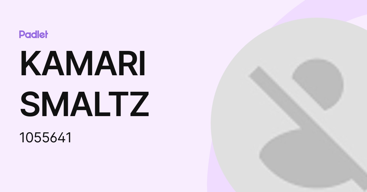 KAMARI SMALTZ (1055641) profile | Padlet
