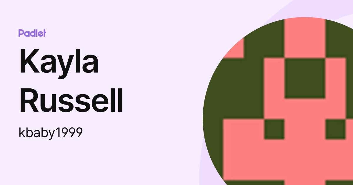 Kayla Russell (kbaby1999) profile | Padlet