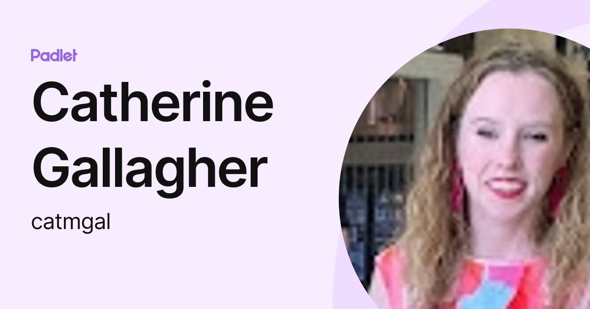 Catherine Gallagher (catmgal) profile | Padlet
