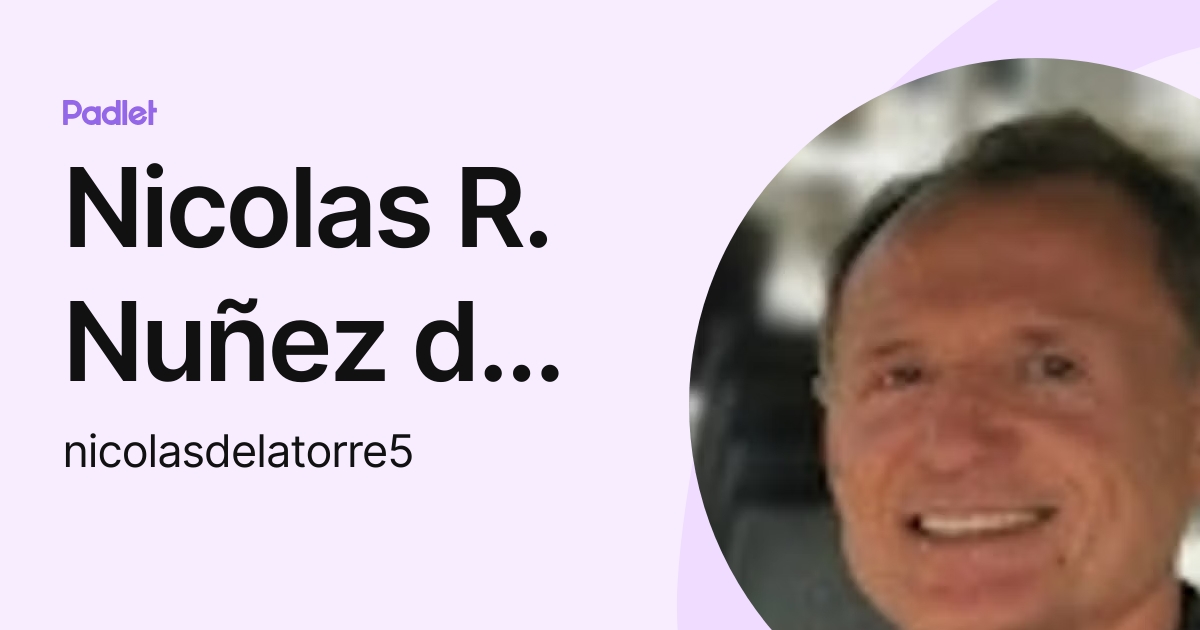 Nicolas R. Nuñez de la Torre (nicolasdelatorre5) profile | Padlet