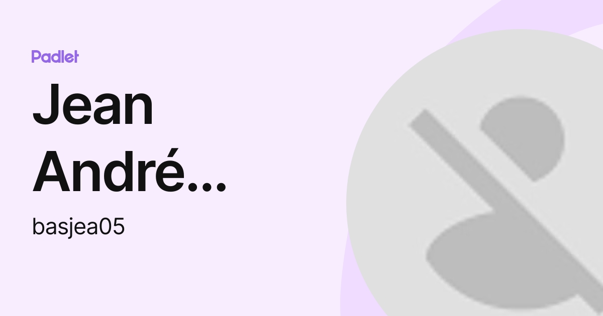 Jean André Basse élève (basjea05) profile | Padlet