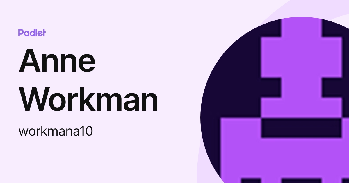 Anne Workman (workmana10) profile | Padlet