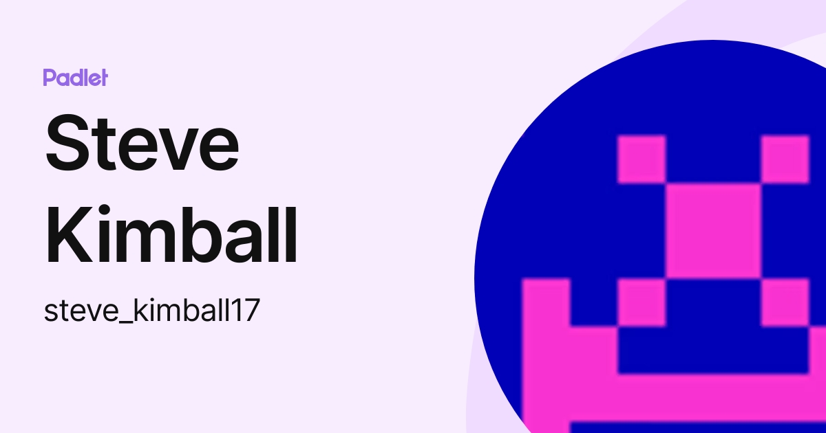 Steve Kimball (steve_kimball17) profile | Padlet