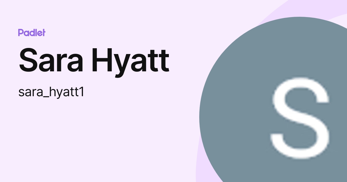 Sara Hyatt (sara_hyatt1) profile | Padlet
