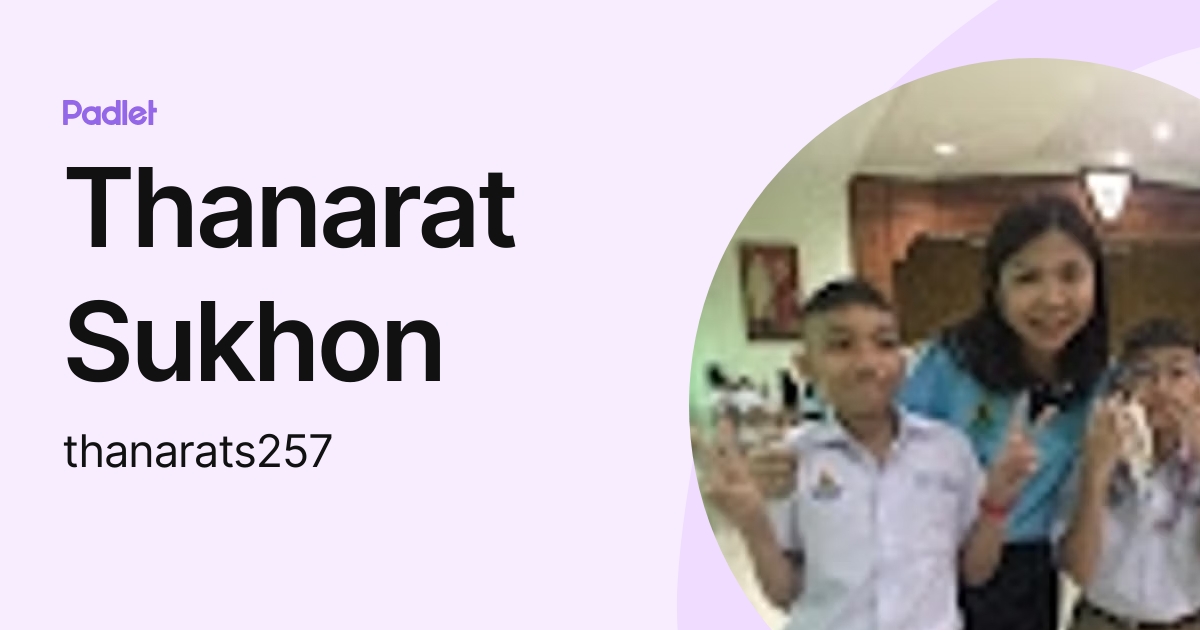 Thanarat Sukhon (thanarats257) profile | Padlet