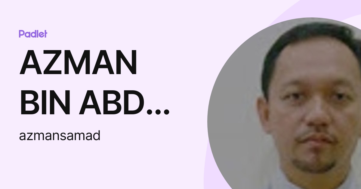 AZMAN BIN ABD SAMAD FBME (azmansamad) profile | Padlet