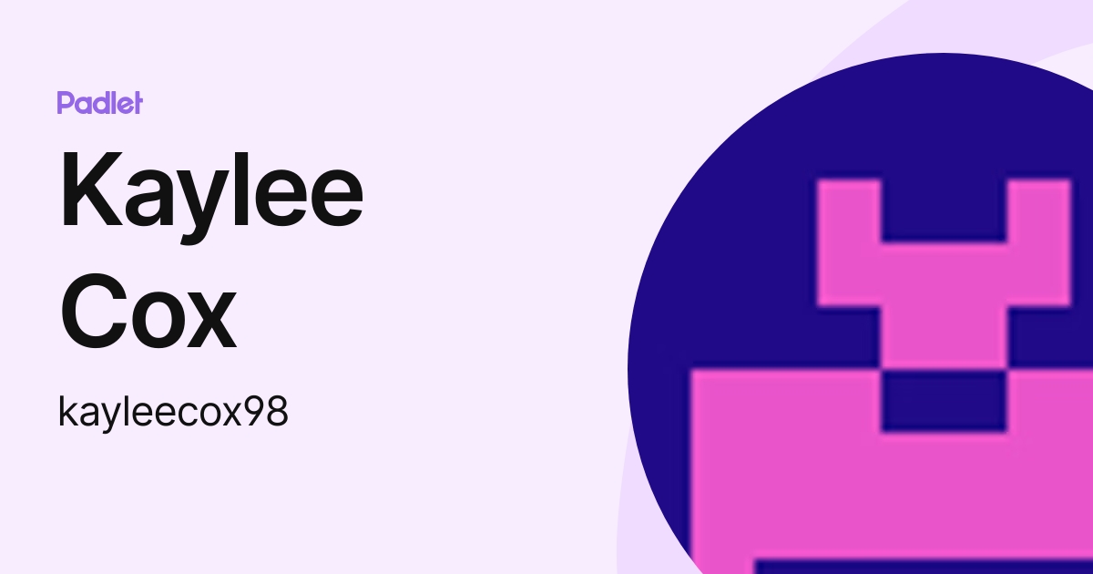 Kaylee Cox (kayleecox98) profile | Padlet