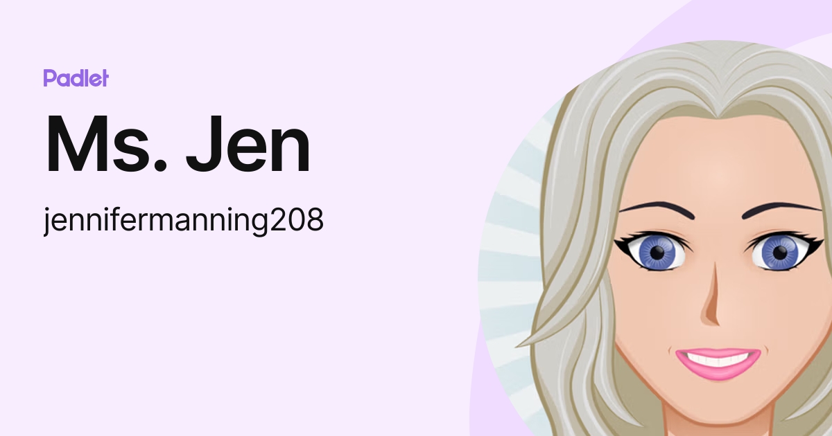 Ms. Jen (jennifermanning208) profile | Padlet