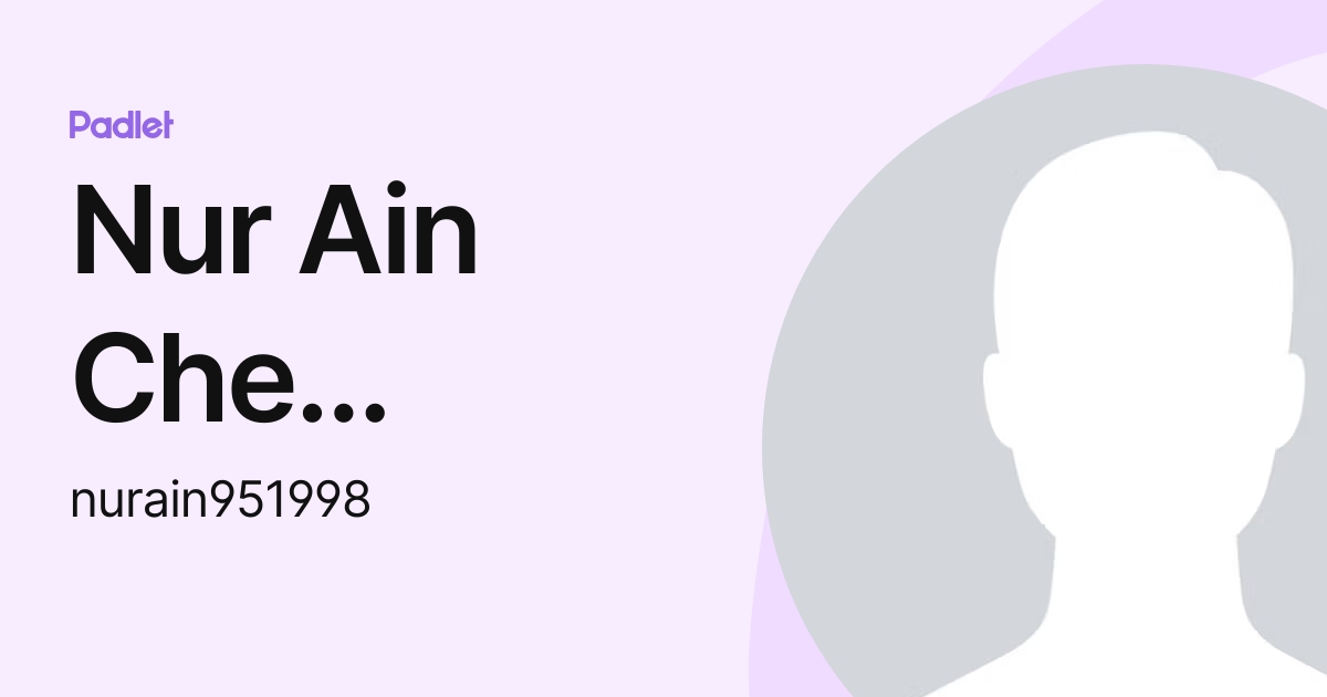 Nur Ain Che Hashim (nurain951998) profile | Padlet