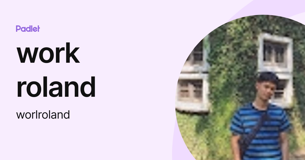 work roland (worlroland) profile | Padlet