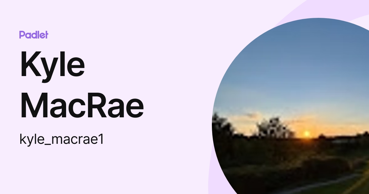 الملف الشخصي لـ Kyle MacRae (kyle_macrae1) | Padlet