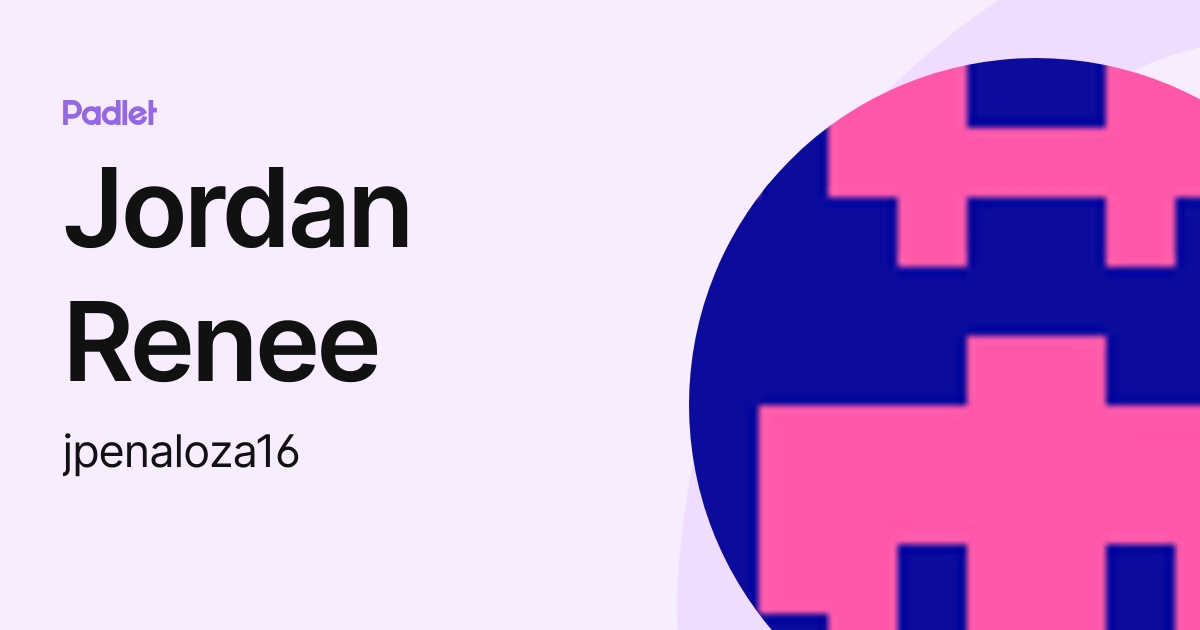 Jordan Renee (jpenaloza16) profile | Padlet
