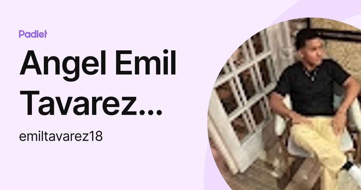 Angel Emil Tavarez Rodriguez (emiltavarez18) profile | Padlet
