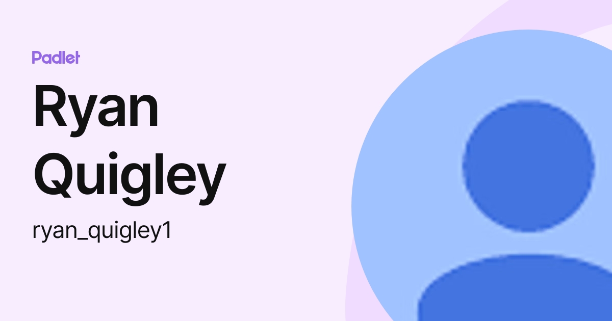 Ryan Quigley (ryan_quigley1) profile | Padlet