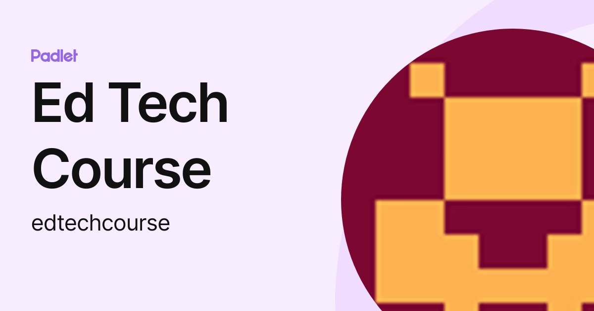 Ed Tech Course (edtechcourse) profile | Padlet
