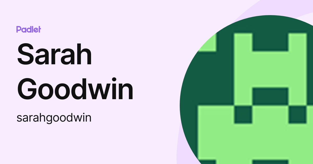 Sarah Goodwin (sarahgoodwin) profile | Padlet